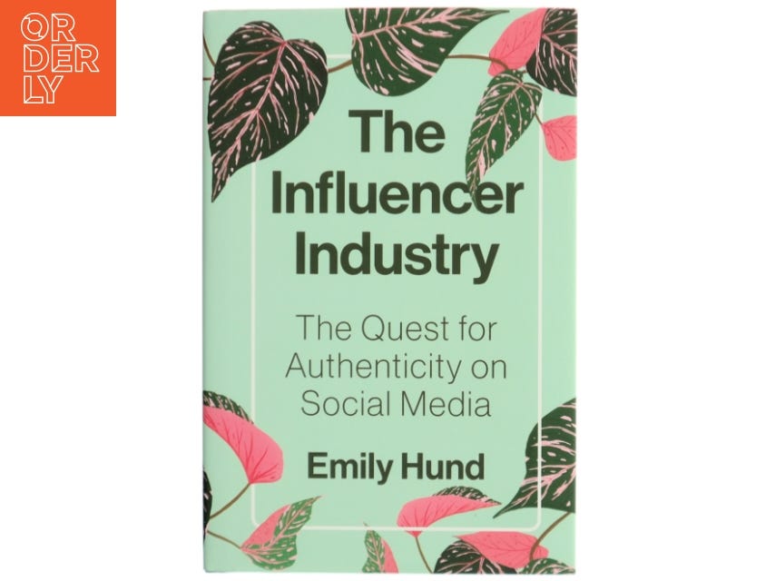 The influencer industry : the quest for authenticity on social media af ...