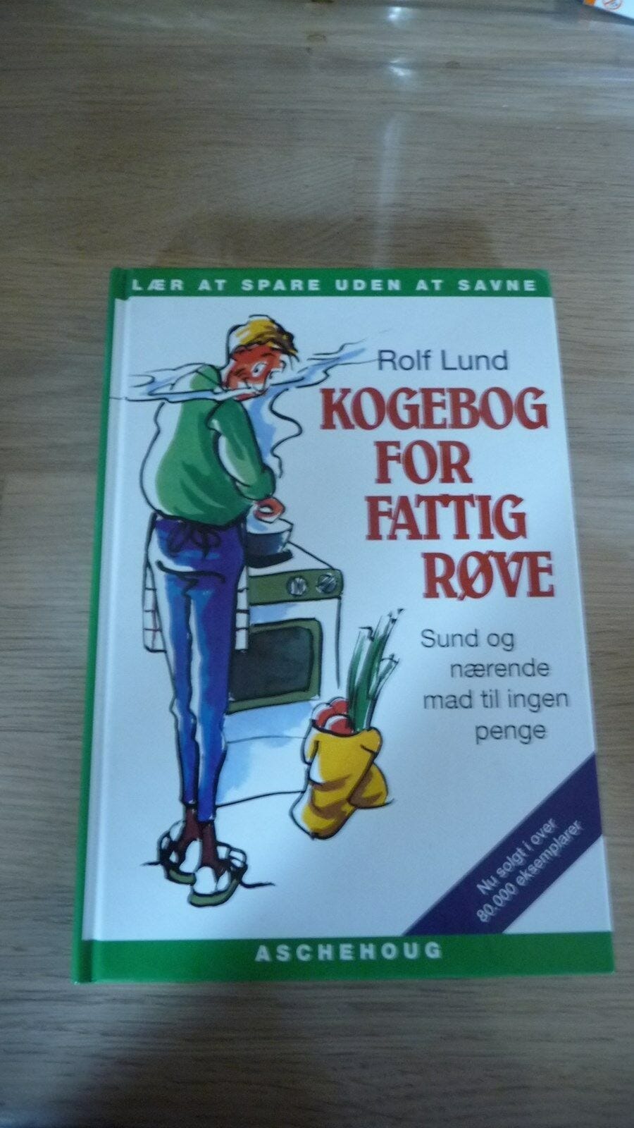 Kogebog for Fattig Røve, Rolf Lund, emne: mad og vin | DBA