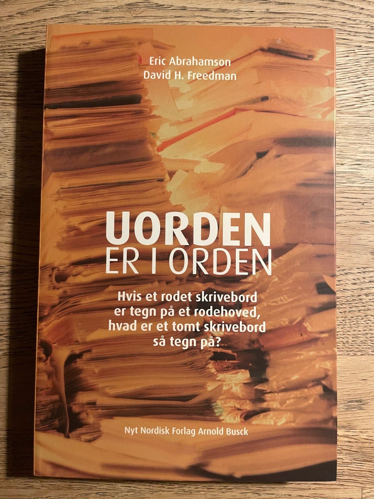 Uorden er i orden, Eric Abrahamson & David H. Freedman, emne: personlig ...