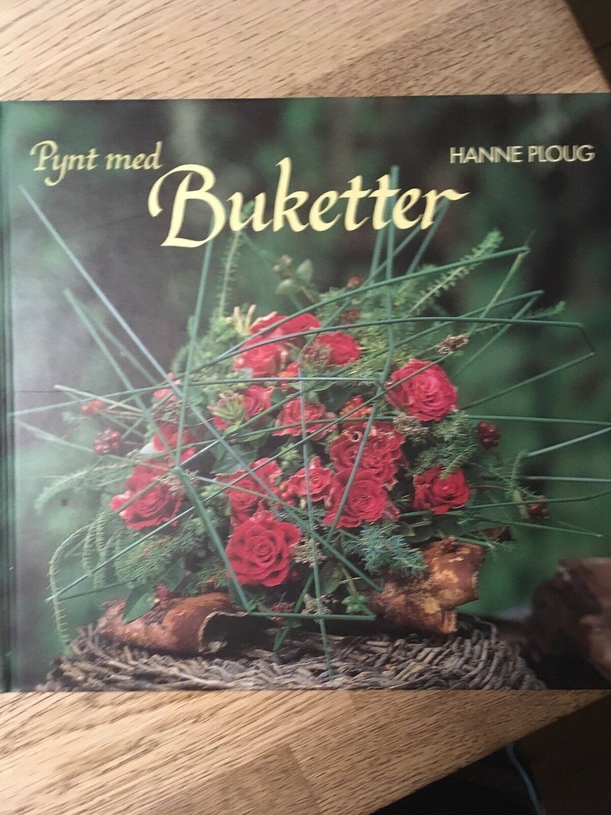 Pynt med Buketter, Hanne Ploug , emne: hus og have | DBA