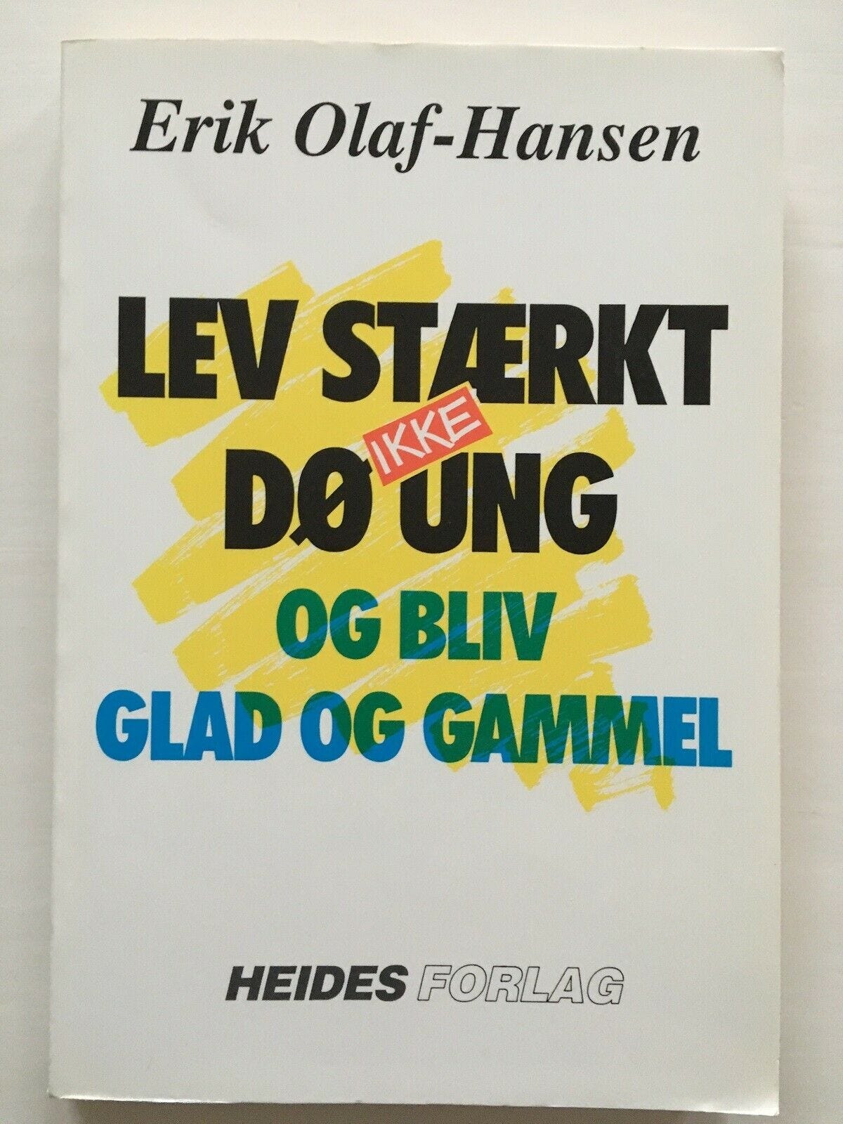 Lev stærkt dø ikke ung og bliv glad og gammel, Erik Olaf Hansen, emne ...