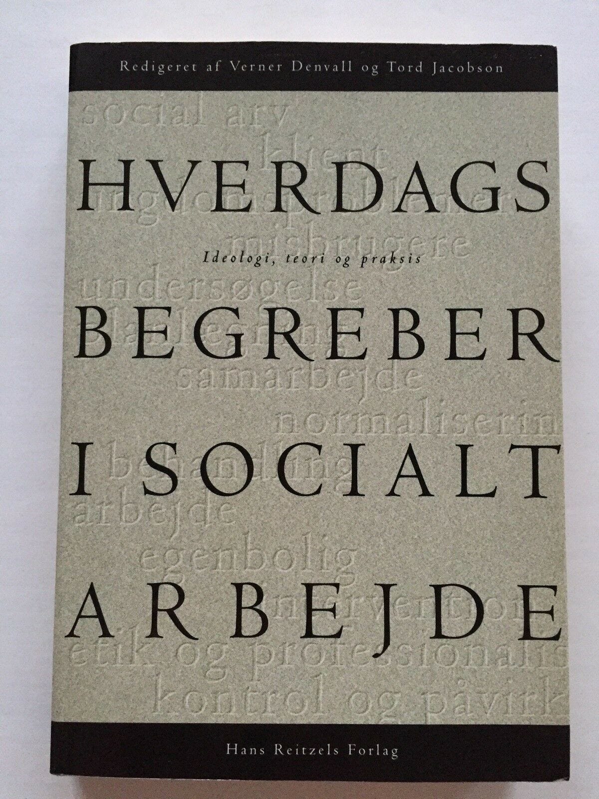 Hverdagsbegreber i socialt arbejde. Ideologi, teor, Verner Denvall ...