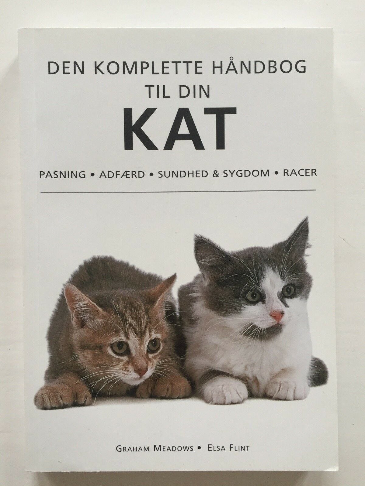 Den komplette håndbog til din kat, Graham Medows - Elsa Flint, emne ...