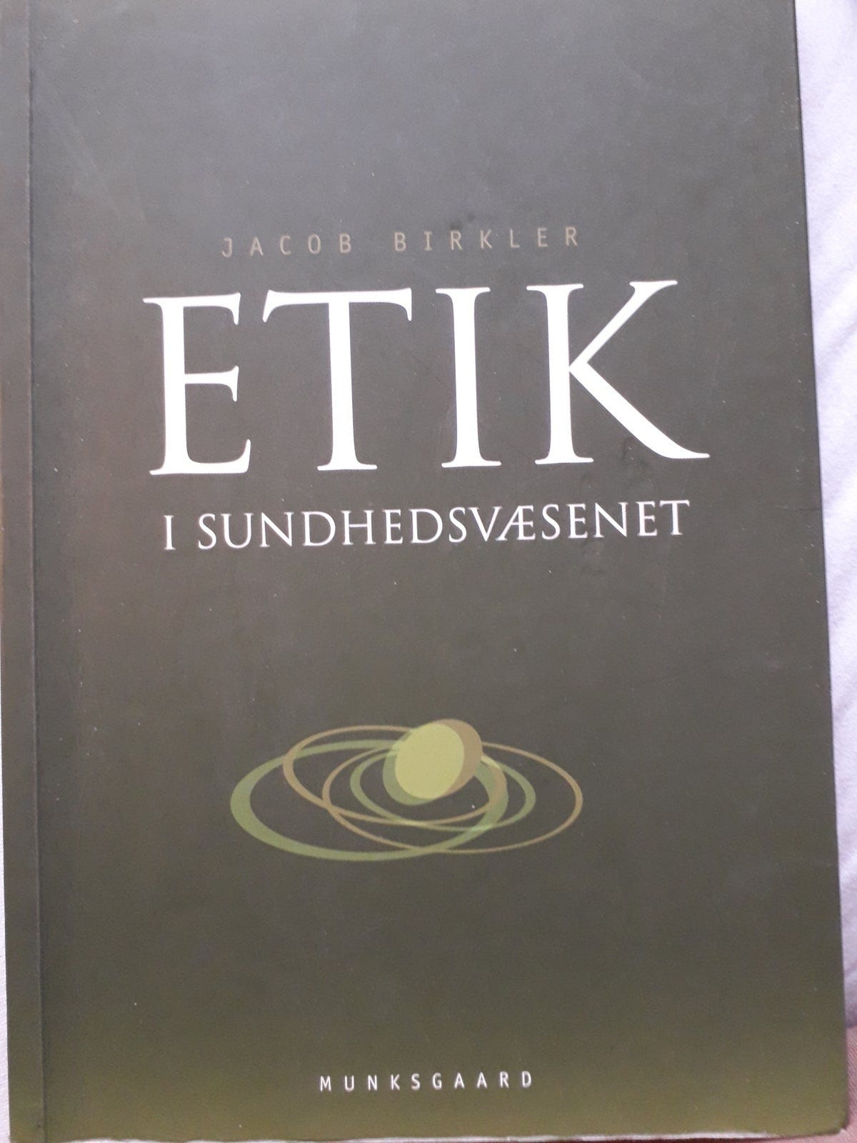 Etik i sundhedsvæsenet, Jacob Birkler, år 2006 | DBA