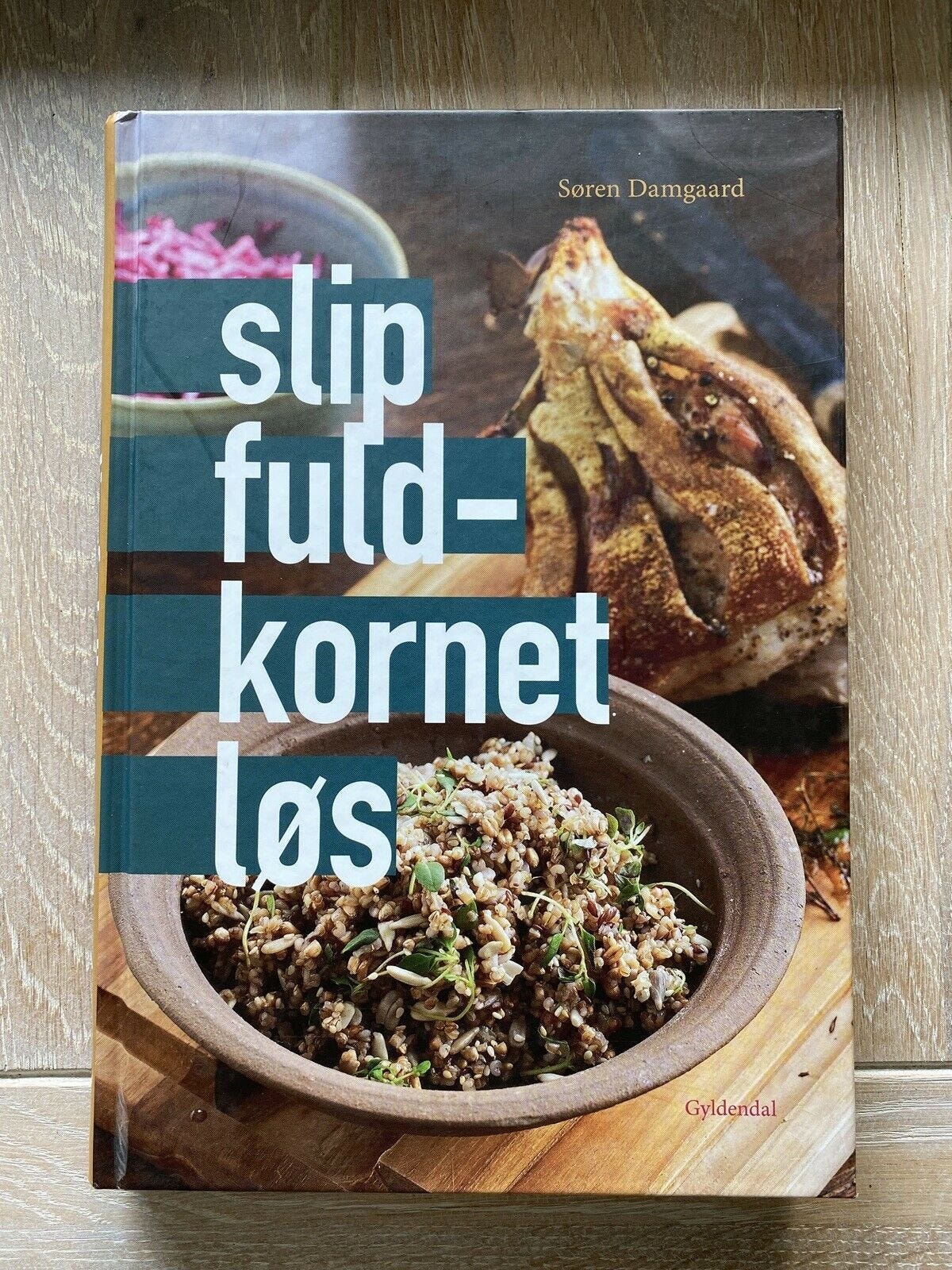 Slip fuldkornet løs, Søren Damgaard, emne: mad og vin | DBA