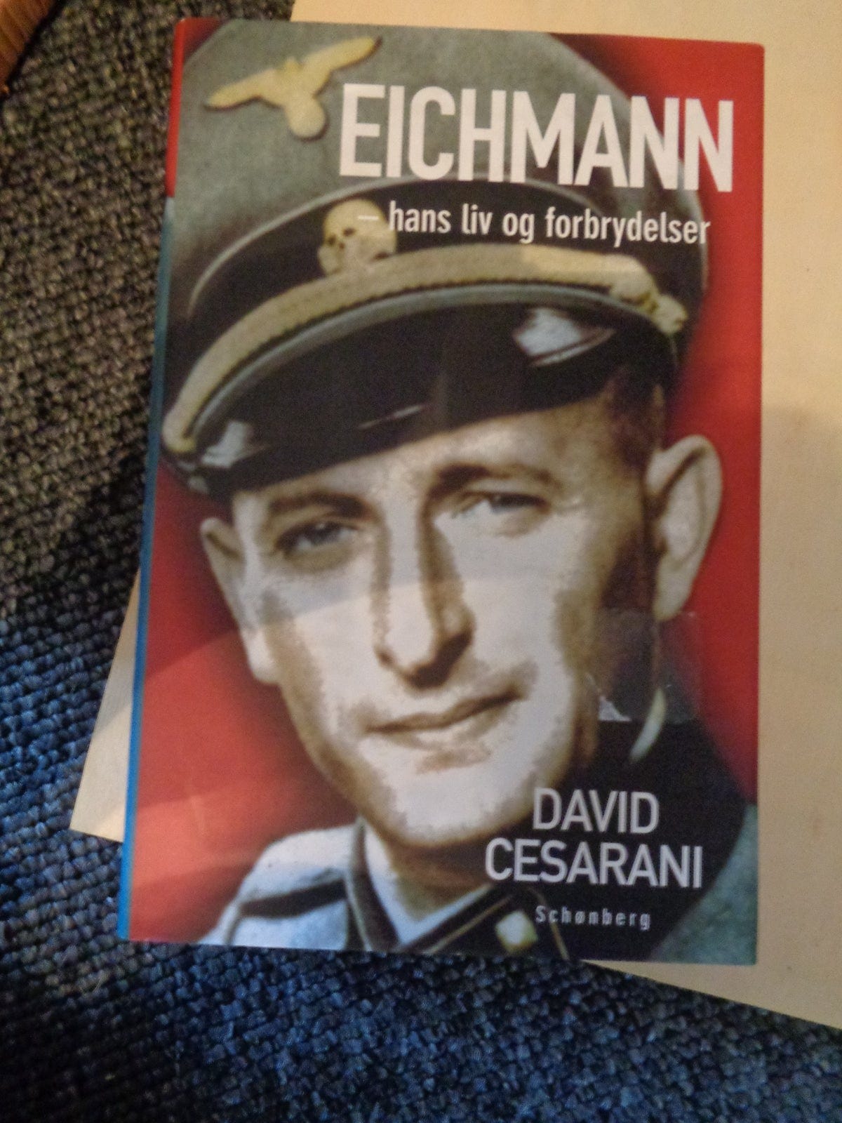Eichmann - Hans liv og forbrydelser , David Cesarani, emne: historie og ...