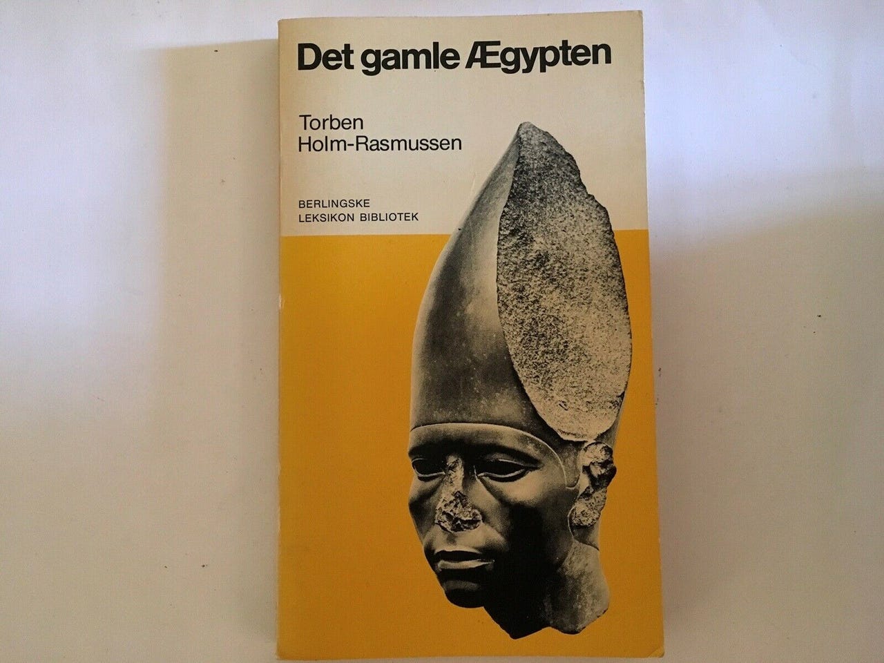Det gamle Ægypten , Torben Holm-Rasmussen , emne: historie og samfund | DBA