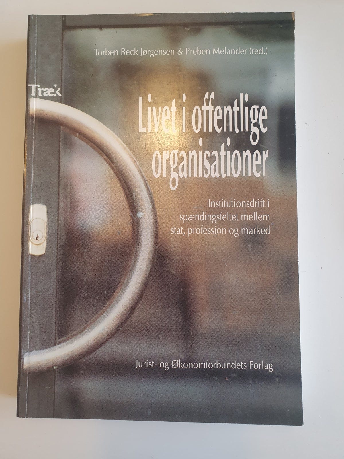 Livet i offentlige organisationer, Torben Beck Jørgensen & Preben Melander, år | DBA