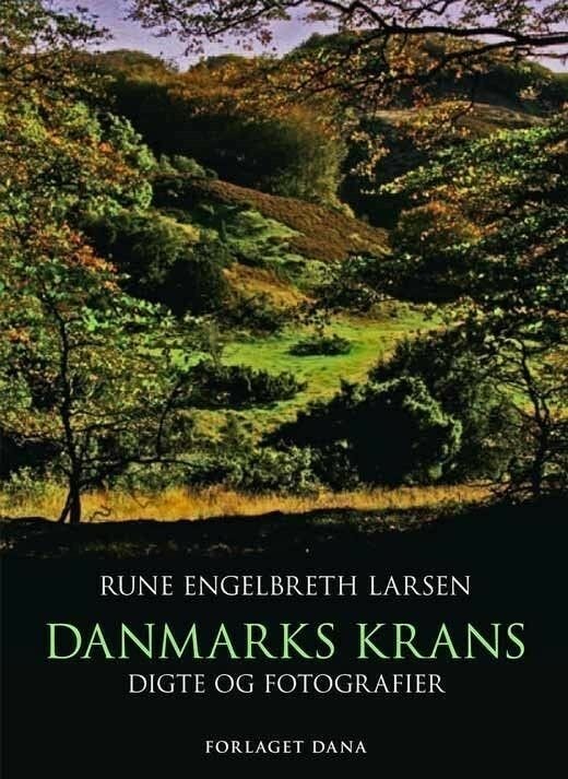 Danmarks Krans - Digte og fotografier, Rune Engelbreth Larsen, genre ...