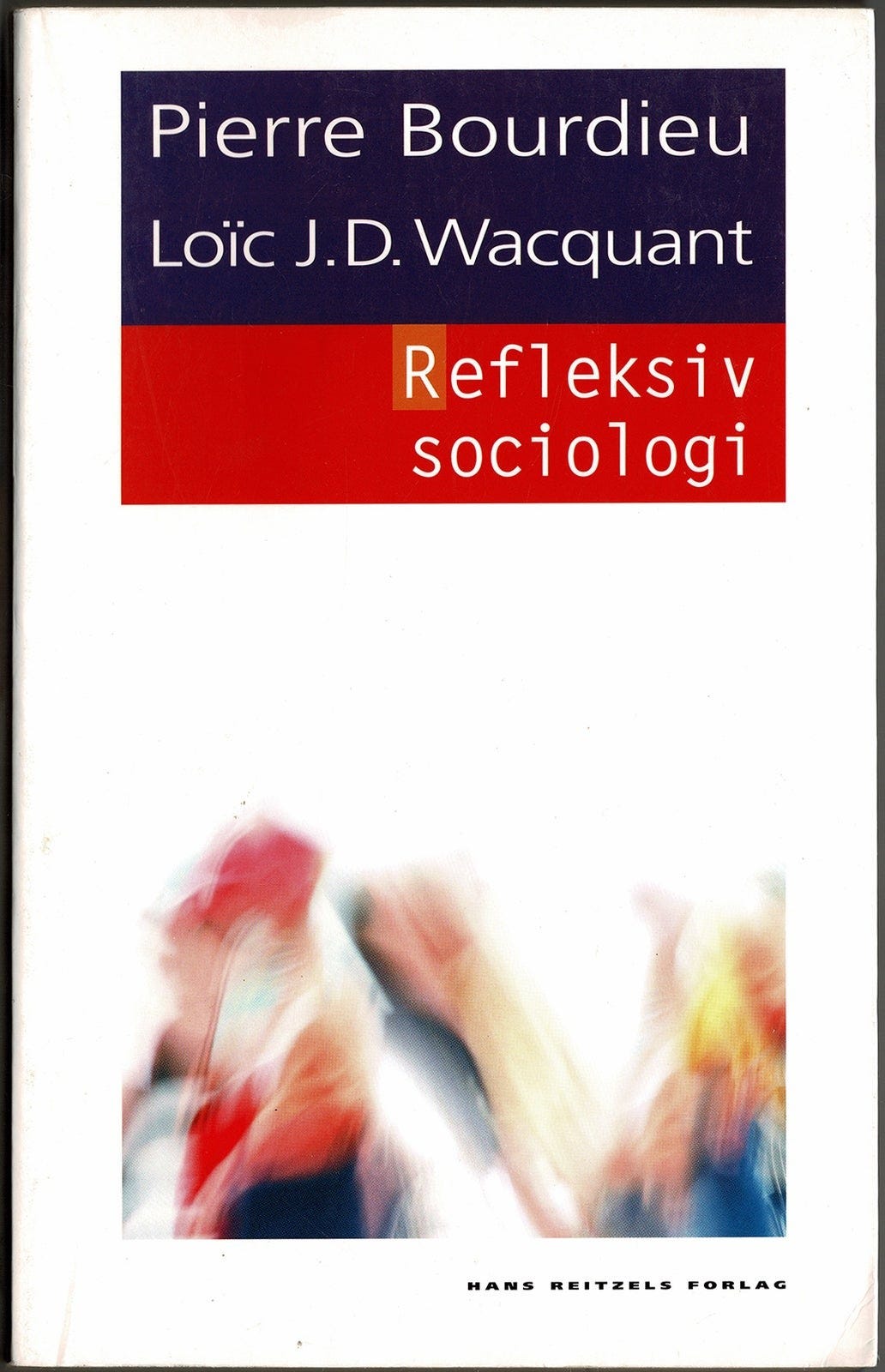 Refleksiv sociologi (4. oplag), Pierre Bourdieu / Loïc J.D. Wacquant ...