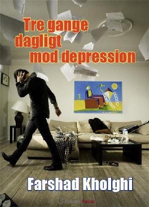 Tre gange dagligt mod depression, Farshad Kholghi, emne: erotik | DBA