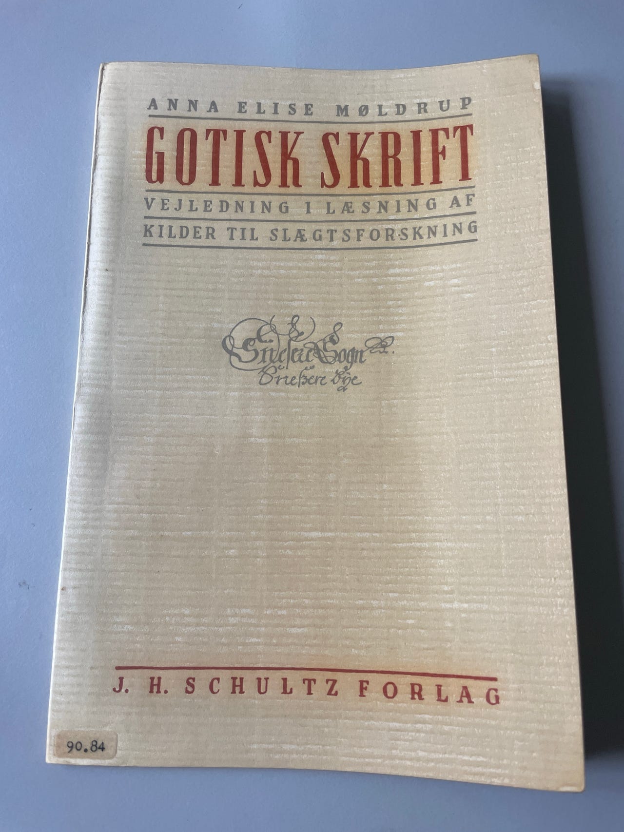 Gotisk Skrift Vejledning i Læsning af Kilder til Slægtsforskning ,Anna ...