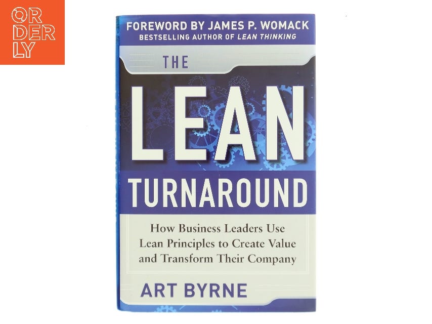 The Lean Turnaround: How Business Leaders Use Lean Principles to Create ...